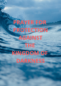 Prayer For Protection Against The Kingdom Of Darkness