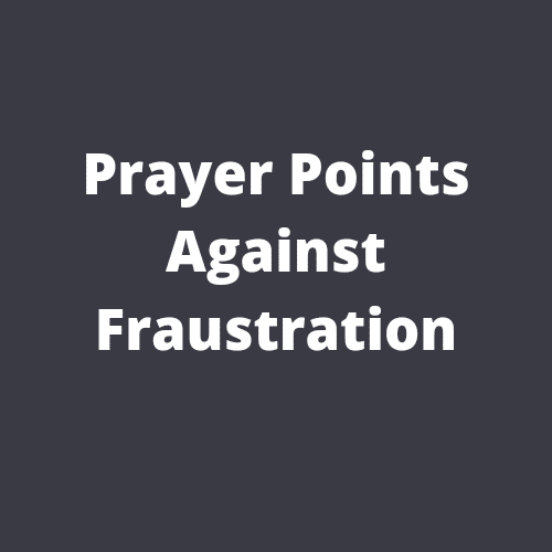 Prayer Points Against Frustration