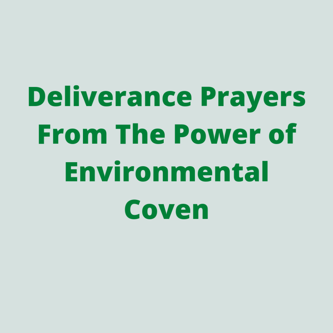 Deliverance Prayers From The Power of Environmental Coven