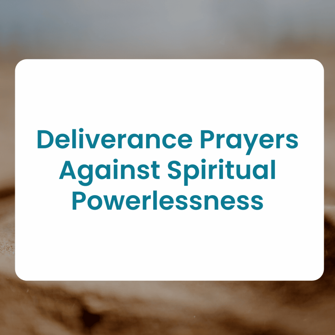 Deliverance Prayers Against Spiritual Powerlessness