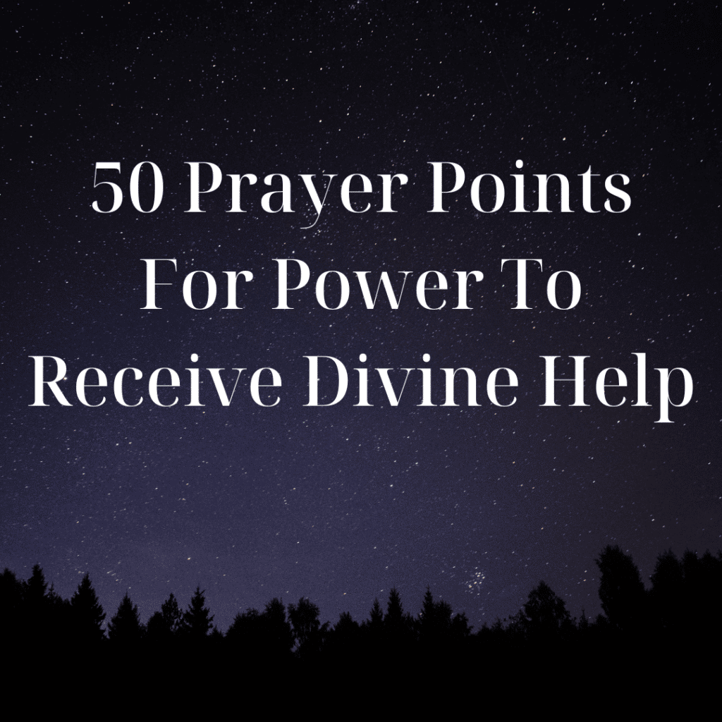 50 Prayer Points For Power To Receive Divine Help PRAYER POINTS