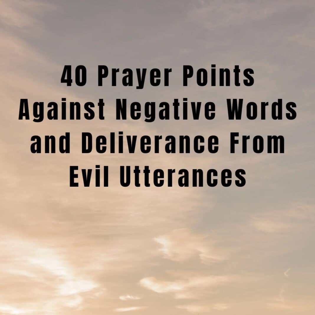40 Prayer Points Against Negative Words and Deliverance From Evil ...
