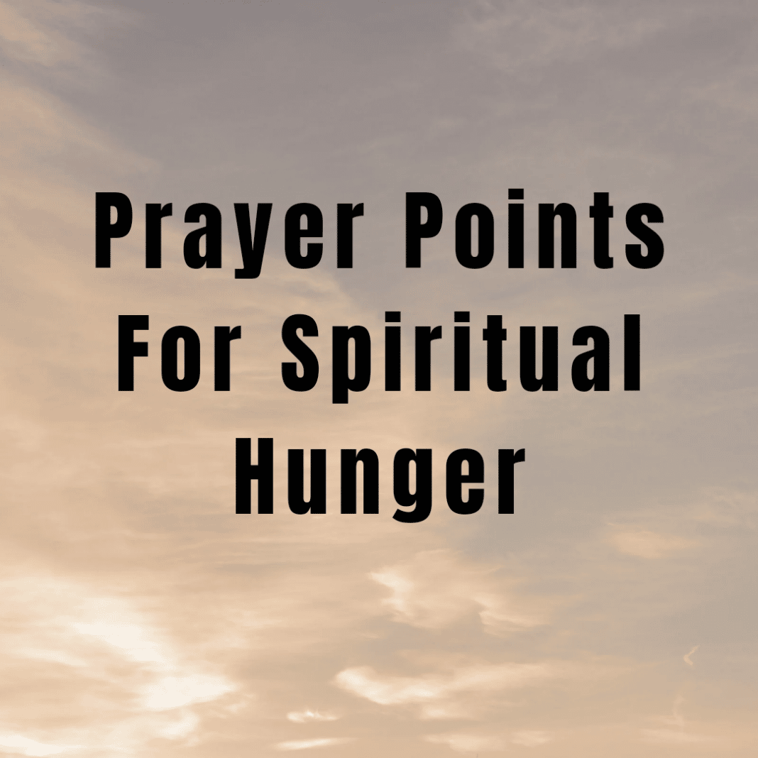 Prayer Points For Spiritual Hunger