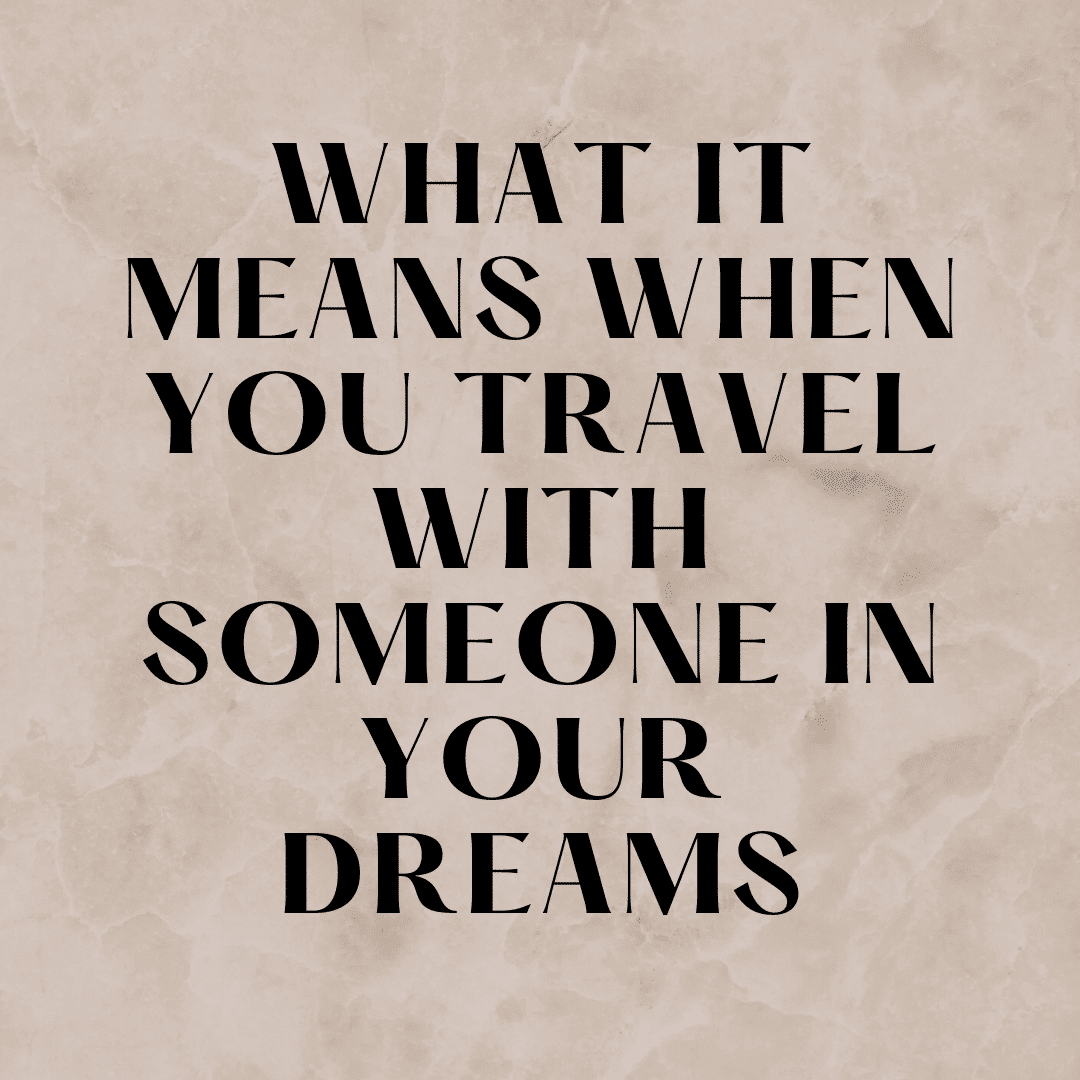 What it Means When You Travel With Someone in Your Dreams