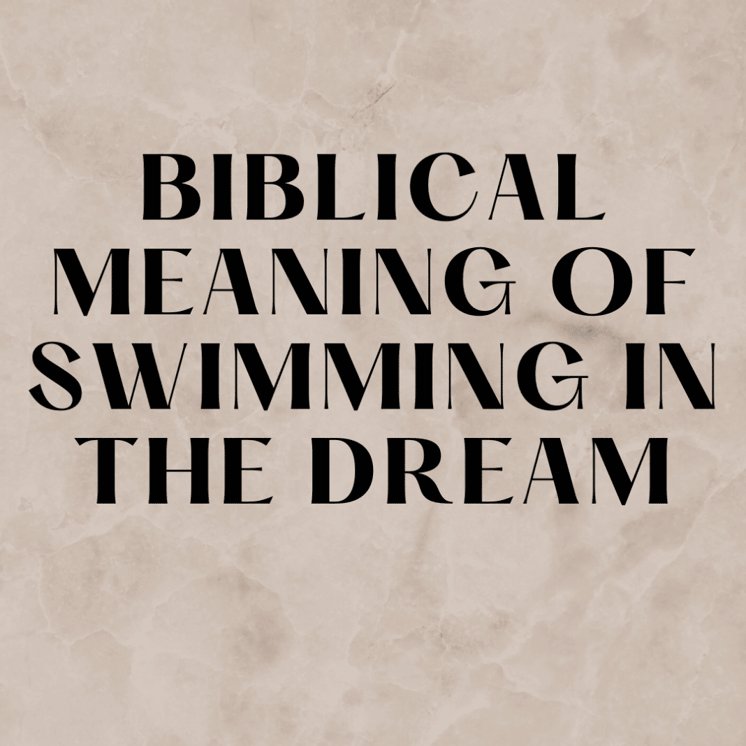 Biblical Meaning of Swimming in The Dream