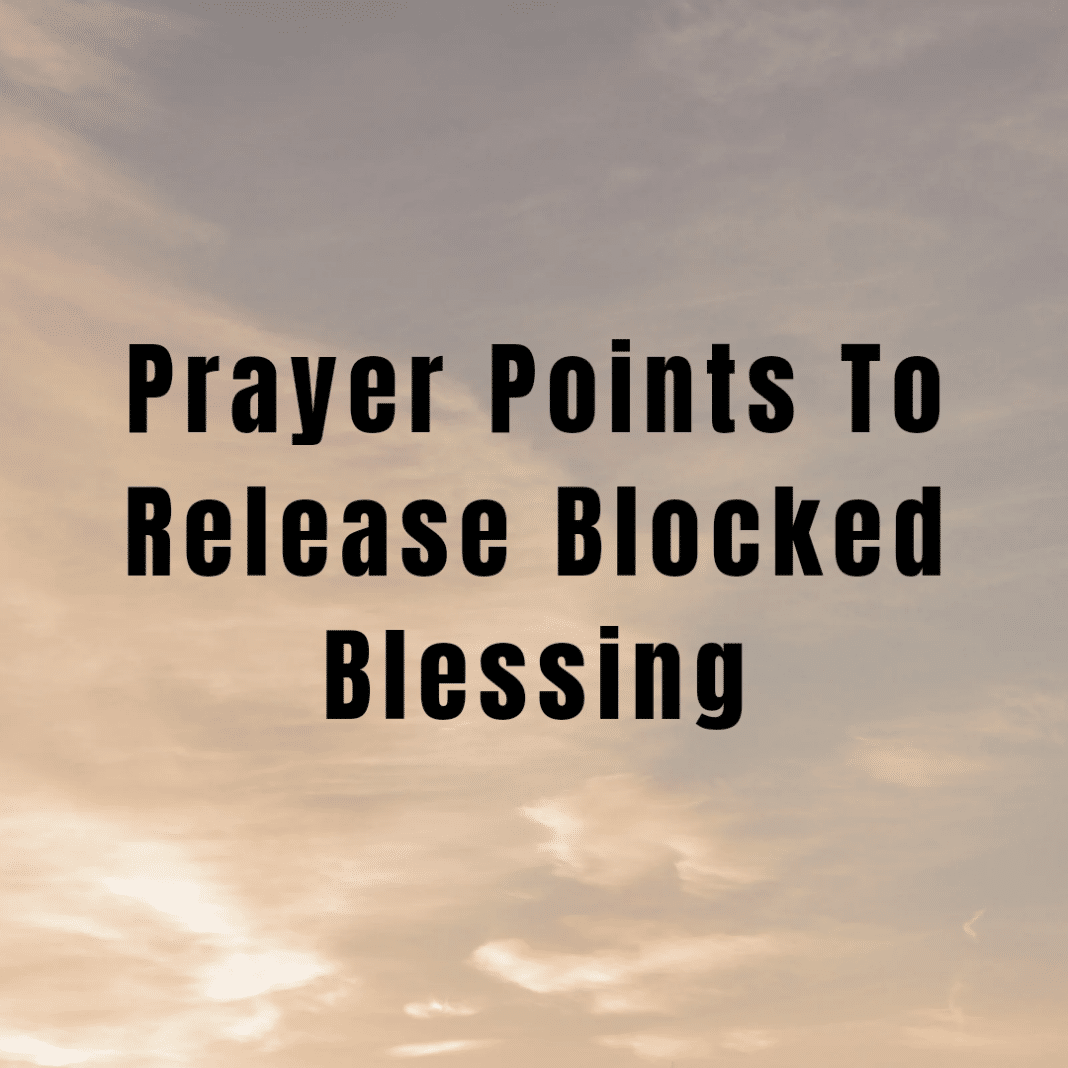 Prayer Points To Release Blocked Blessing