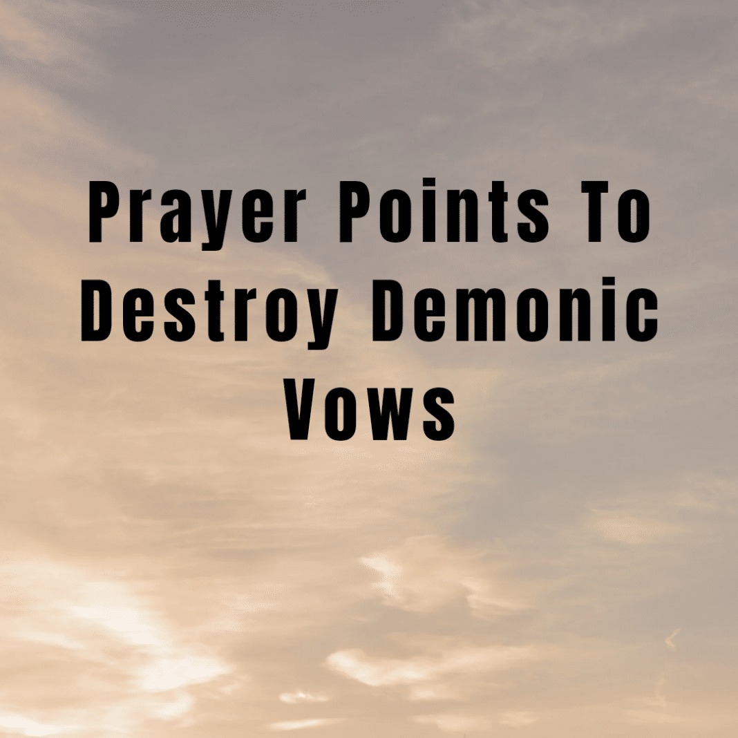 Prayer Points To Destroy Demonic Vows