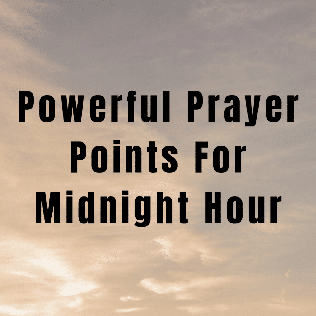 Powerful Prayer Points For Midnight Hour
