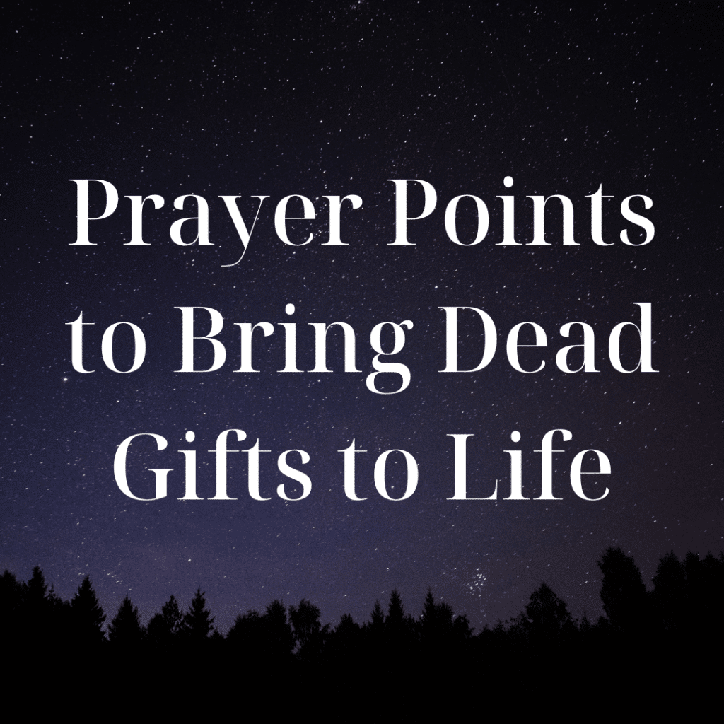 Prayer Points to Bring Dead Gifts to Life