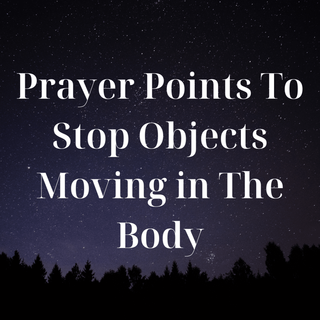 Prayer Points To Stop Objects Moving in The Body