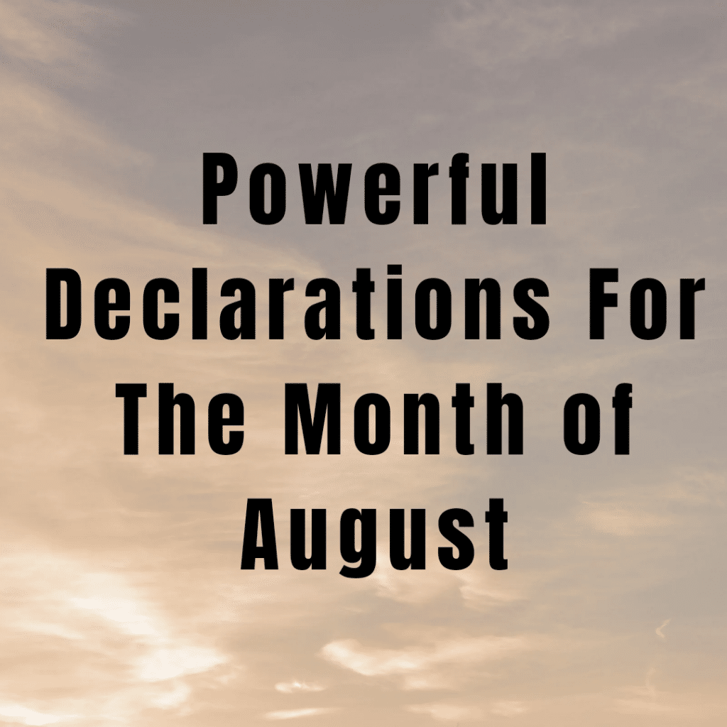 Powerful Declarations For The Month of August