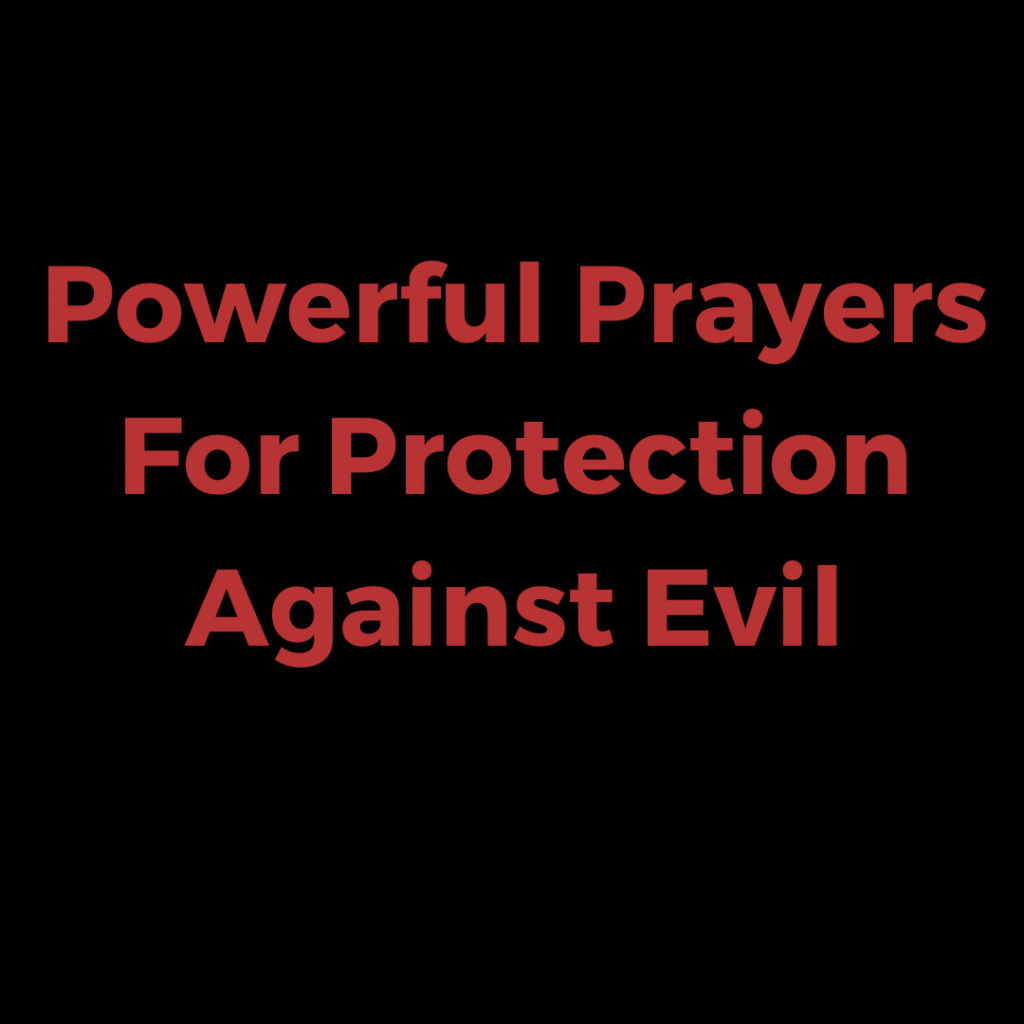 Powerful Prayers For Protection Against Evil