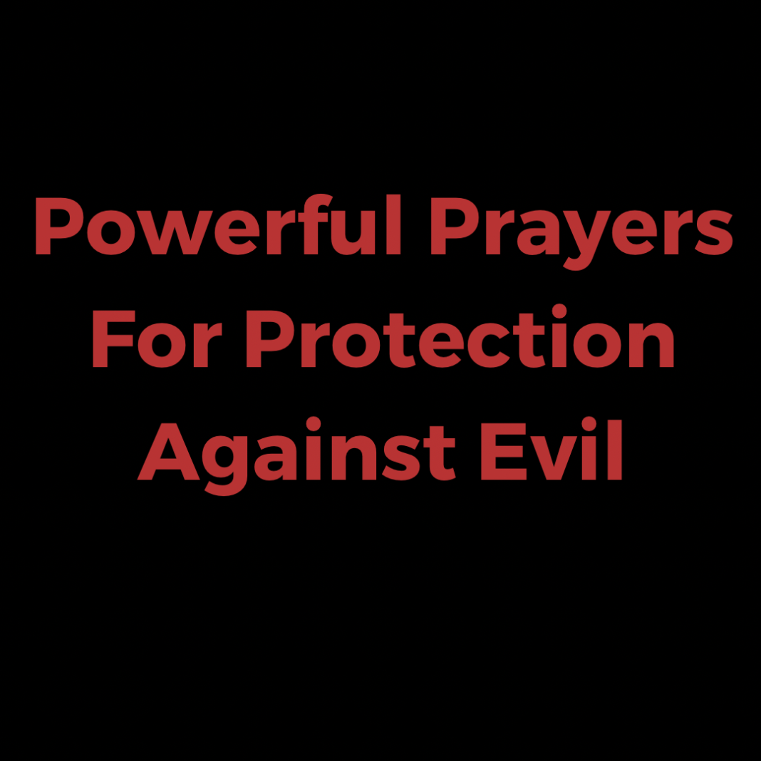 Powerful Prayers For Protection Against Evil