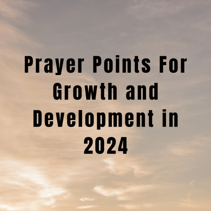 Prayer Points For Growth and Development in 2024