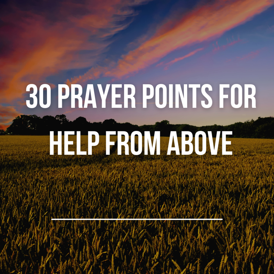 30 Prayer Points For Help From Above