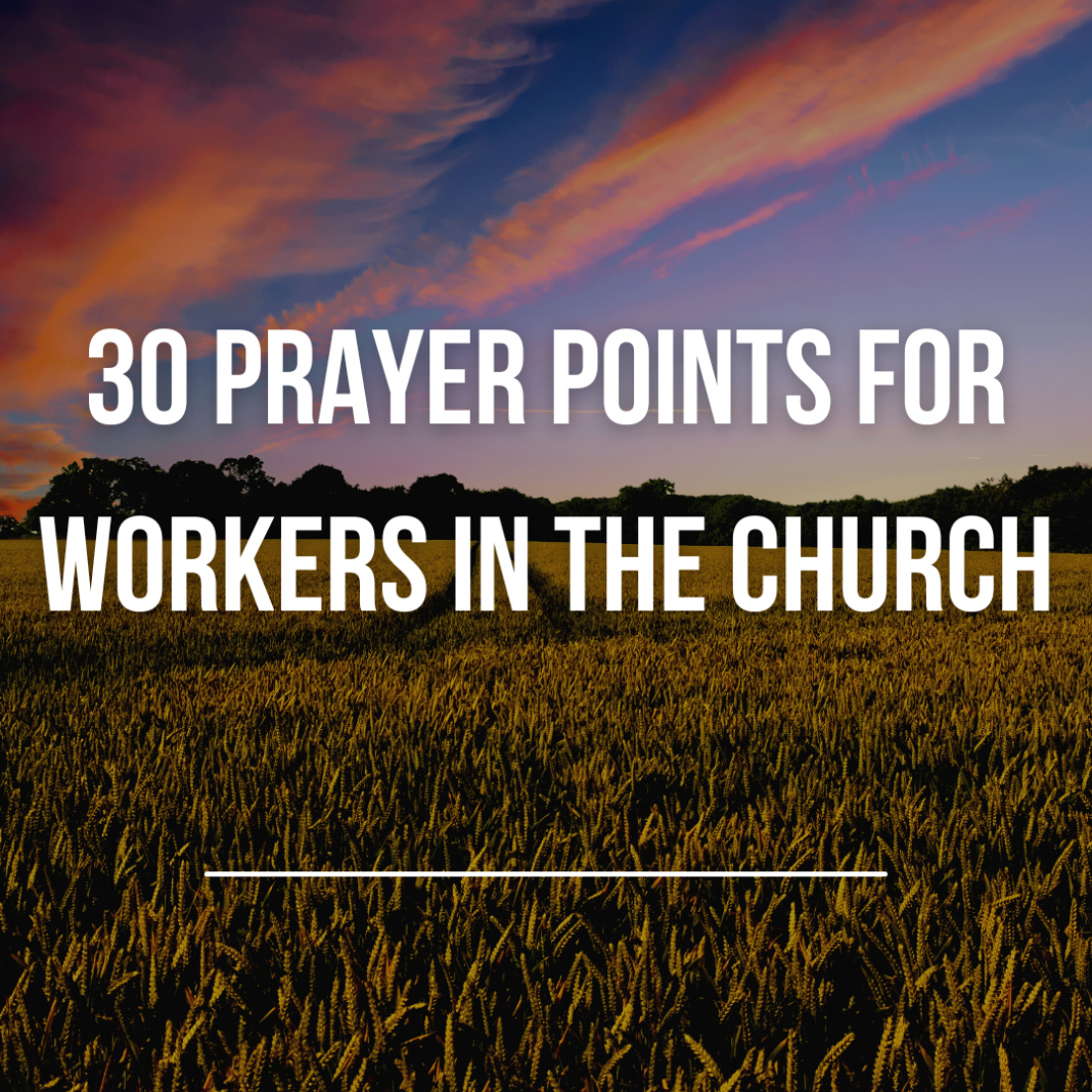 30 Prayer Points for Workers in the Church