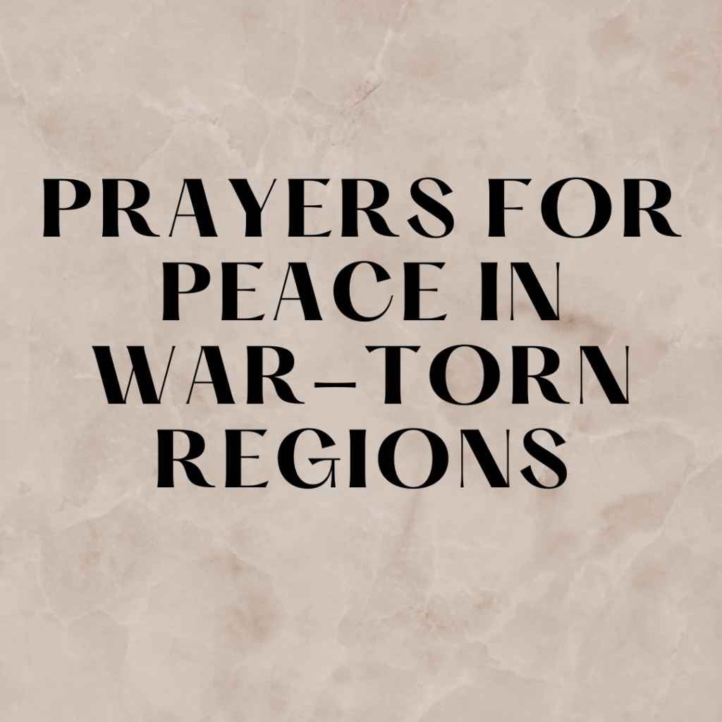 Prayers For Peace In War-Torn Regions