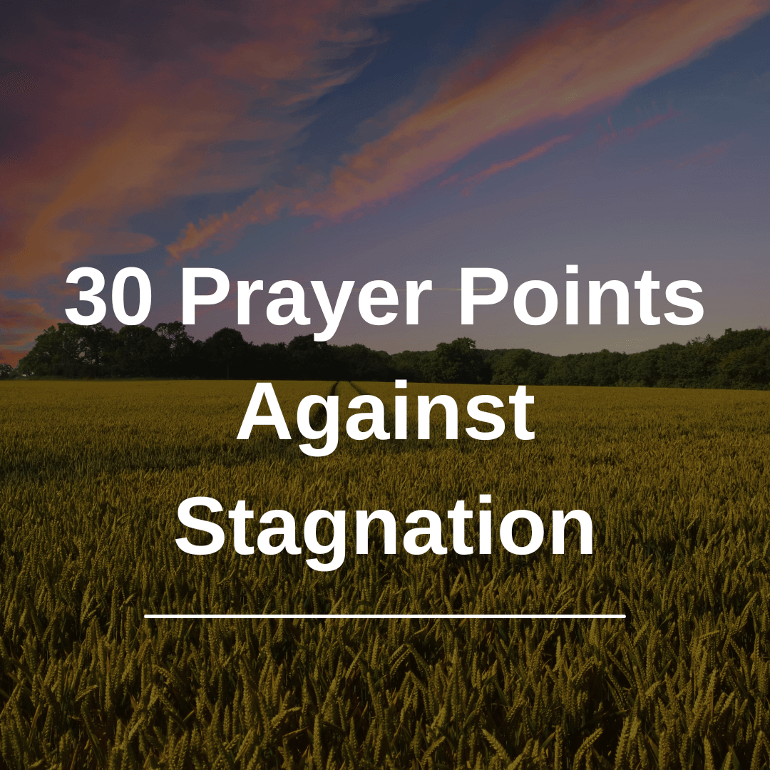 30 Prayer Points Against Stagnation