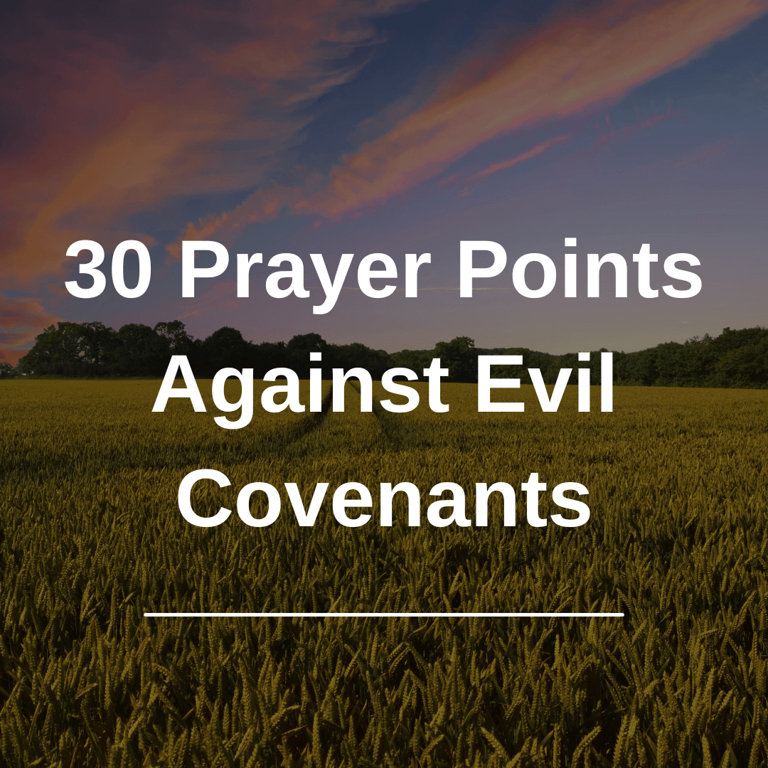30 Prayer Points Against Evil Covenants