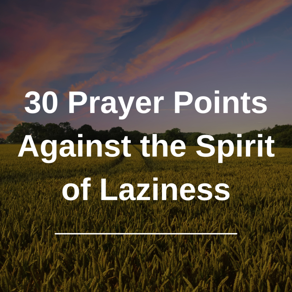 30 Prayer Points Against the Spirit of Laziness