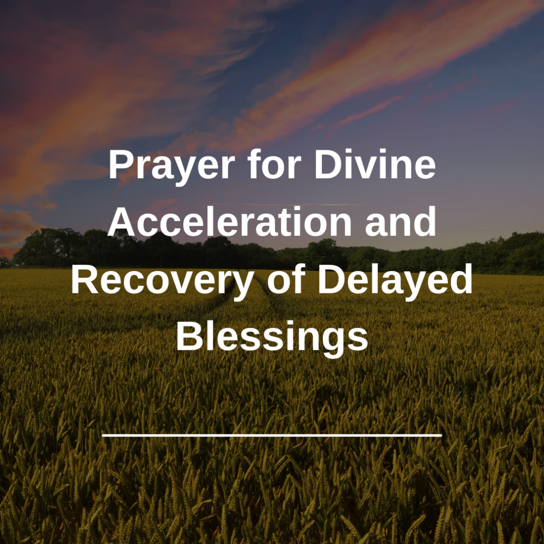 Prayer for Divine Acceleration and Recovery of Delayed Blessings